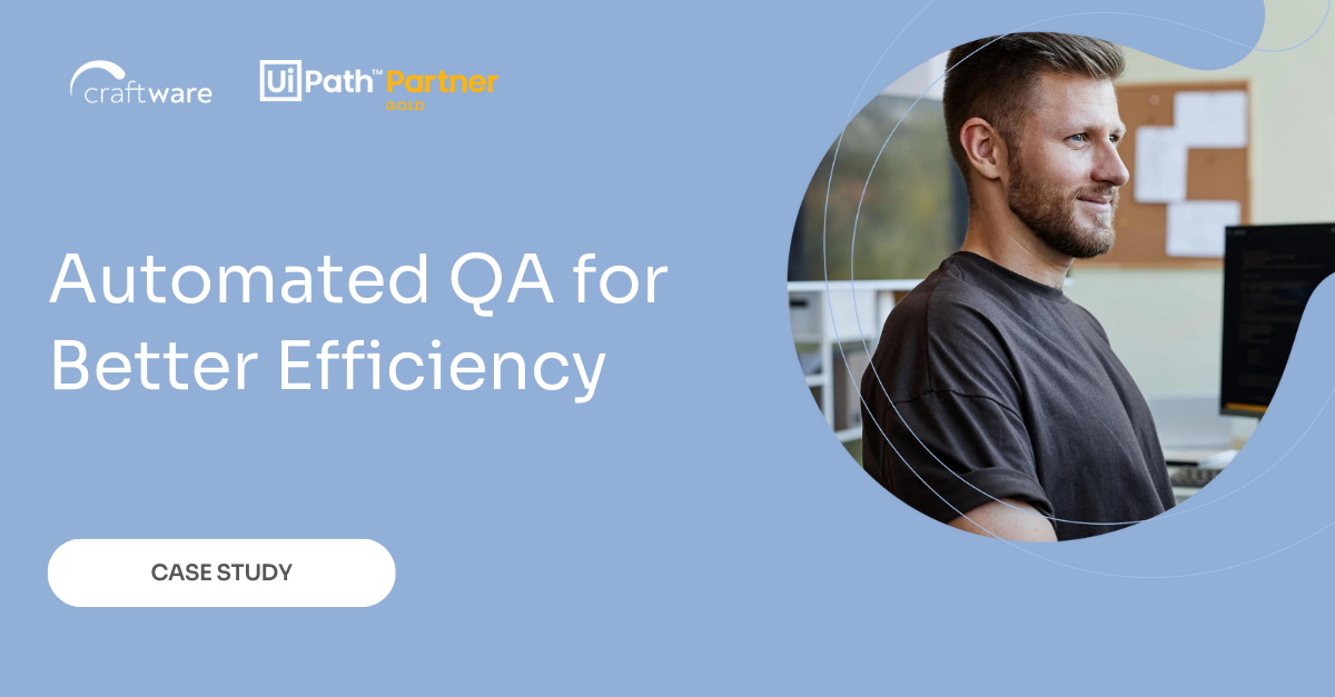 Automated QA with UiPath RPA | Craftware | UiPath Gold Partner